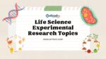 239+ Captivating Life Science Experimental Research Topics 2025