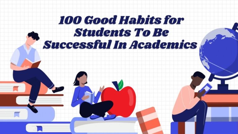 100 Good Habits for Students To Be Successful In Academics 2025