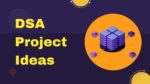 239+ Innovative DSA Project Ideas for CS Students to Try 2026
