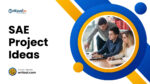 99+ MosT Innovative SAE Project Ideas For Students to Try 2025