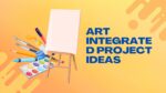 50 Creative Art Integrated Project Ideas for Students 2025