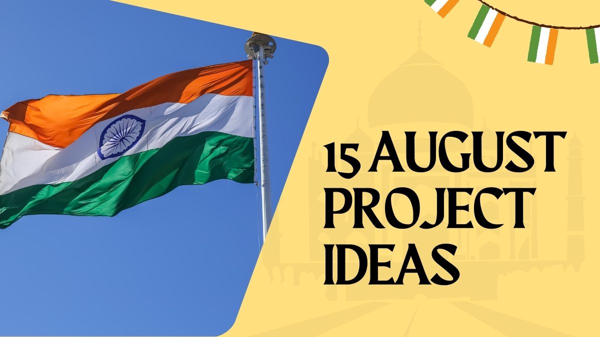 129+ Innovative 15 August Project Ideas For Students 2026