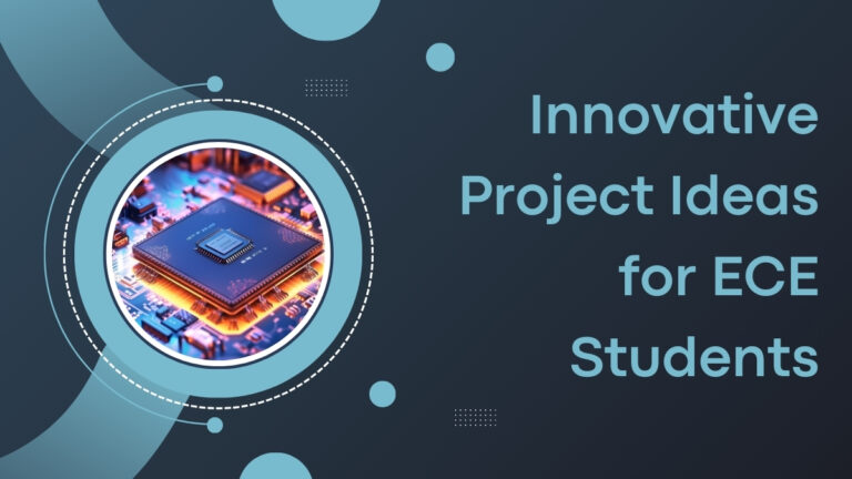 110+ Hot & Innovative Project Ideas for ECE Students 2025