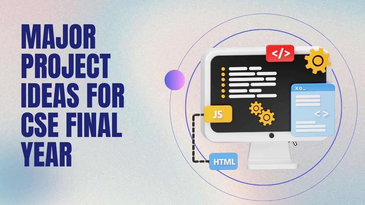 120 Trending Major Project Ideas For CSE Final Year 2025 120 Trending Major Project Ideas For CSE Final Year 2025