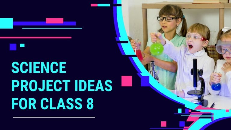 119+ Exciting Science Project Ideas for Class 8 2025: