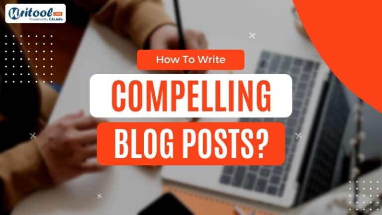 How To Write Compelling Blog Posts: 10 Effective Tips
